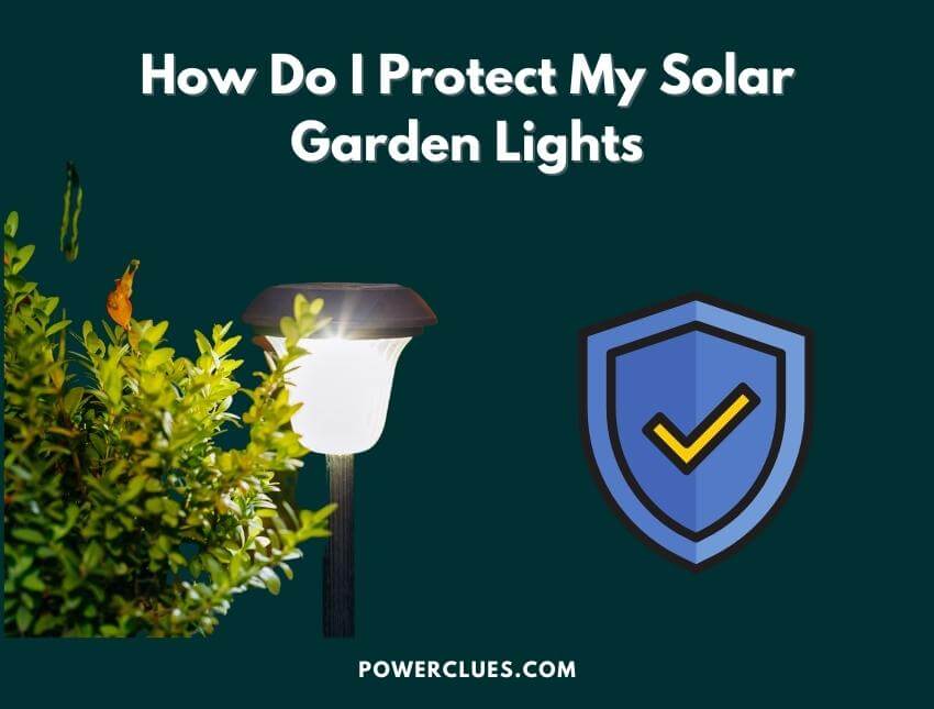 How Do I Protect My Solar Garden Lights? (Solved) - Power Clues