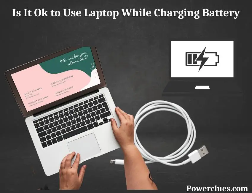 Is It Ok To Use Laptop While Charging Battery Power Clues